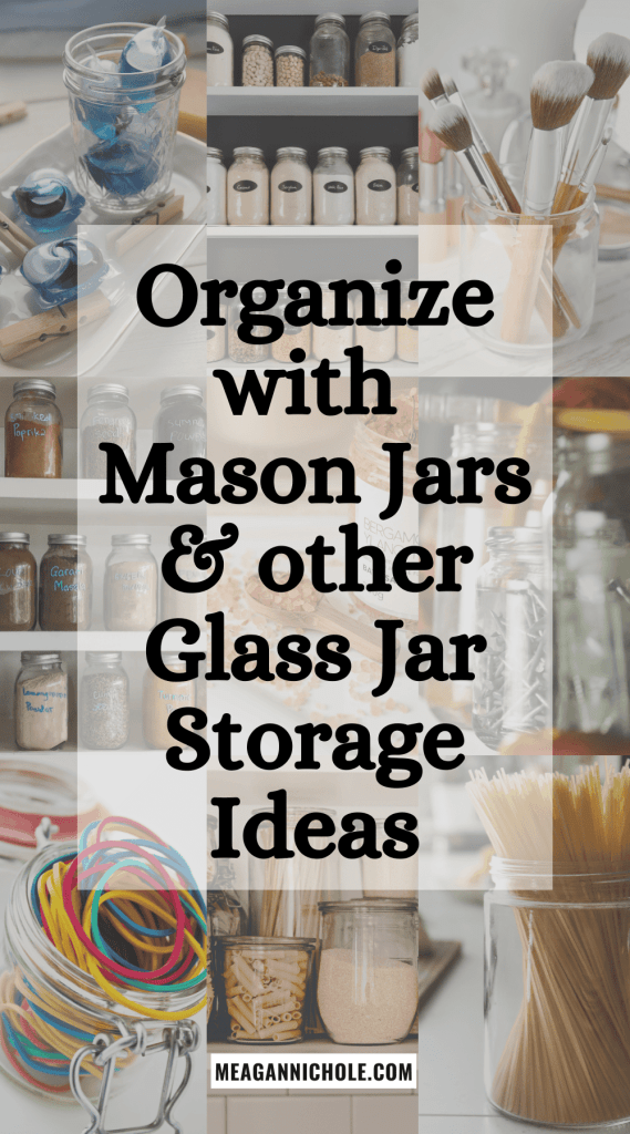 Organize with Mason Jars and other Glass Jar Storage Ideas